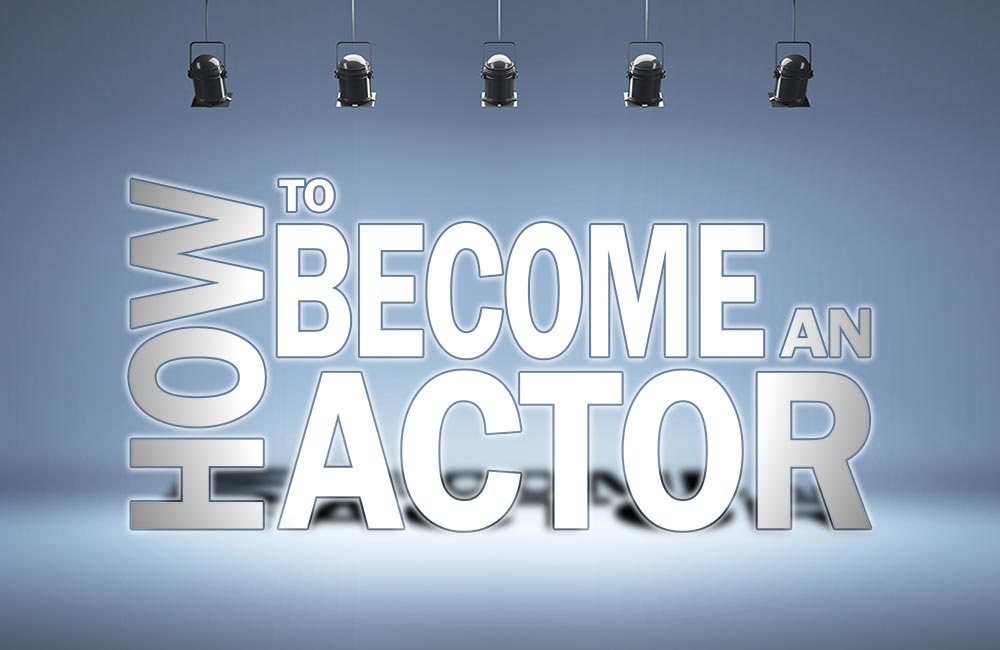 How to Become an Actor: The 6 Steps I Took from Zero Experience to ...